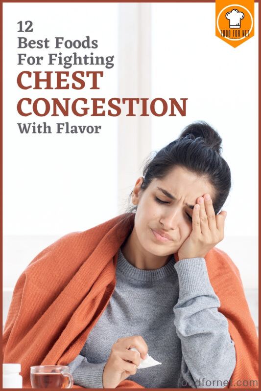 12 Best Foods For Fighting Chest Congestion With Flavor | Food For Net ...