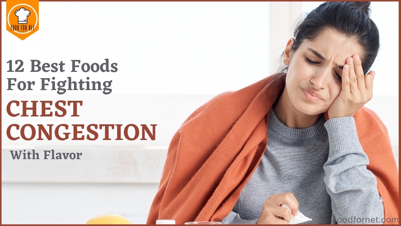 12 Best Foods For Fighting Chest Congestion With Flavor | Food For Net ...