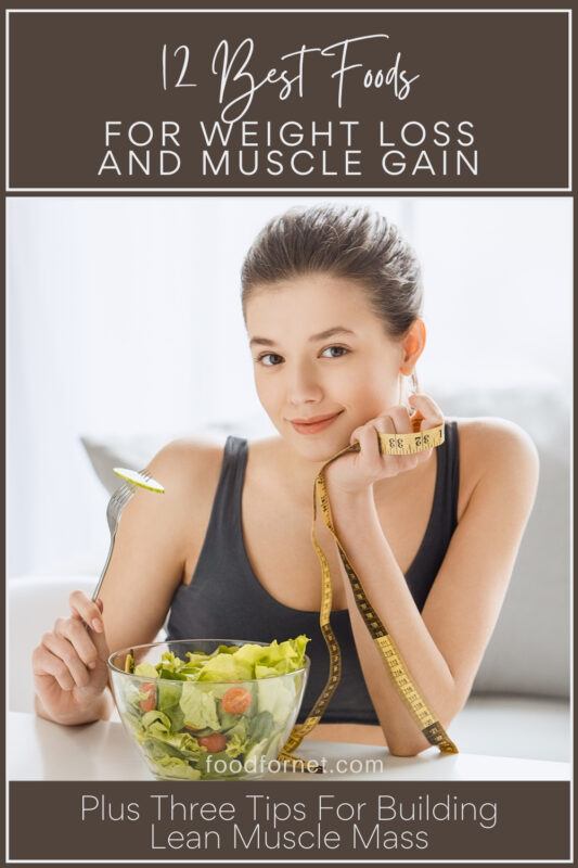 12 Best Foods For Weight Loss And Muscle Gain, Plus Three Tips For ...
