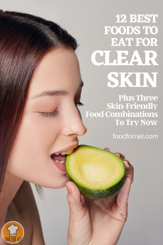 12 Best Foods To Eat For Clear Skin, Plus Three Skin-Friendly Food ...