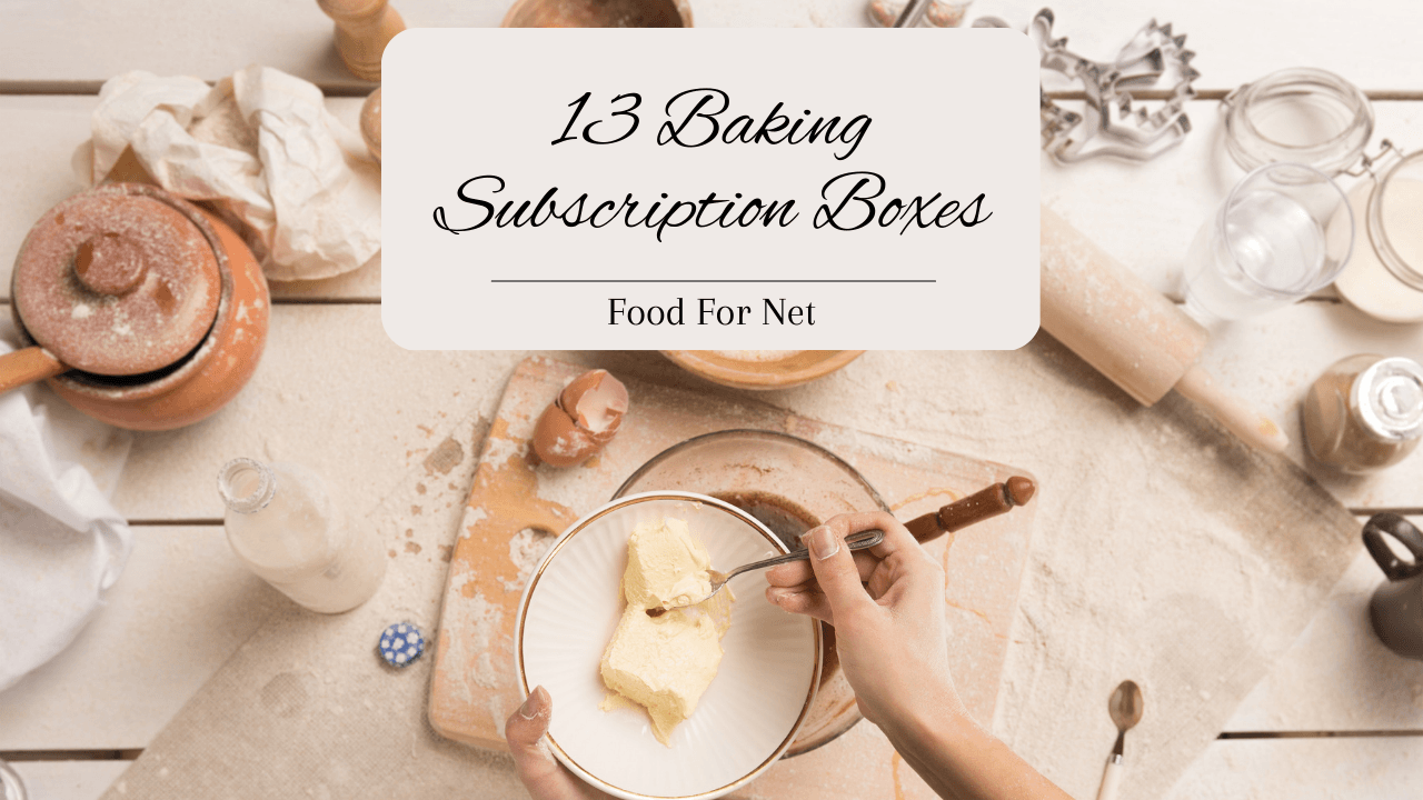 13 Baking Subscription Boxes To Get Your Kitchen Humming | Food For Net