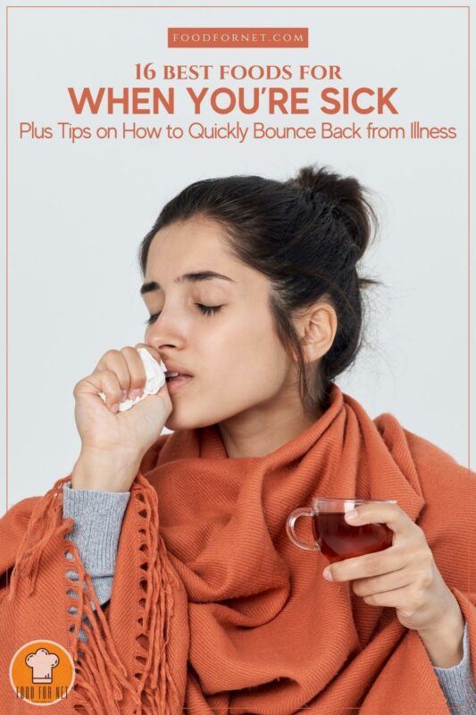 16 Best Foods for When You’re Sick Plus Tips on How to Quickly Bounce ...