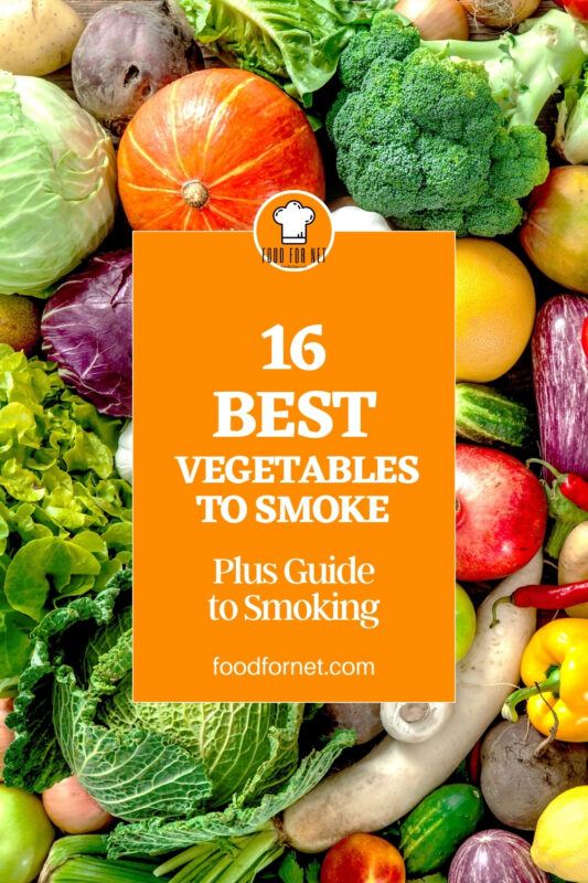 16 Of The Best Vegetables to Smoke Plus Guide to Smoking | Food For Net