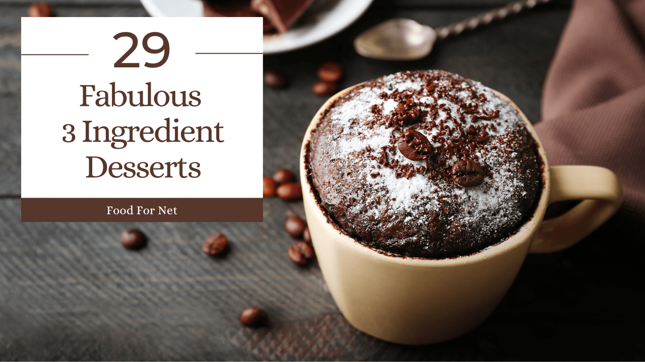 29 Fabulous 3 Ingredient Desserts | Food For Net