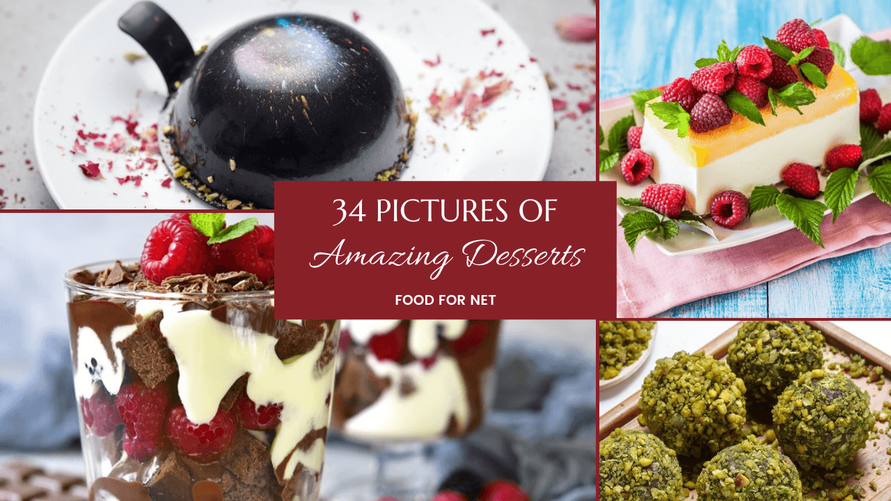 34 Pictures of Amazing Desserts To Inspire You Today | Food For Net