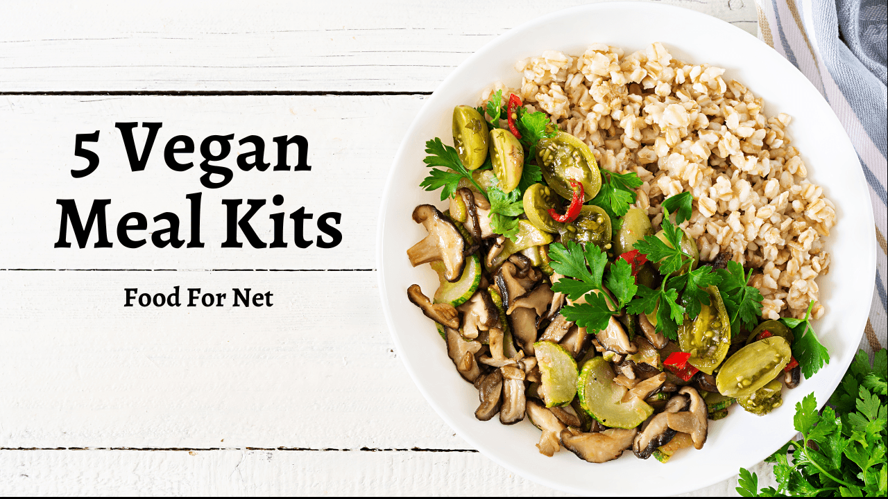 5 Vegan Meal Kits For Fresh, Daily Dining | Food For Net