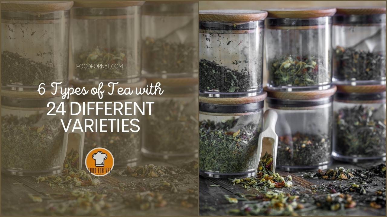6 Types of Tea with 24 Different Varieties to Choose From | Food For Net