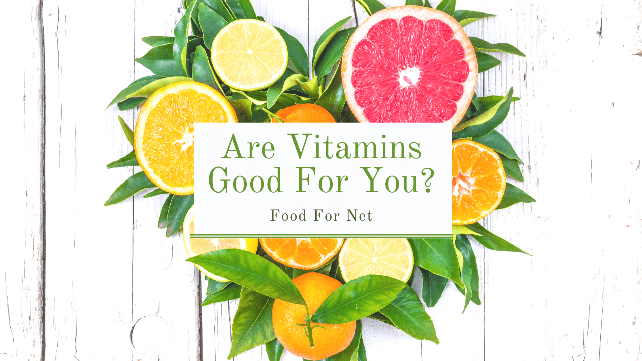 Are Vitamins Good For You? | Food For Net