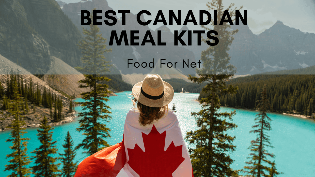 12 Meal Kits For Canada To Make Dinner Time Much Easier | Food For Net