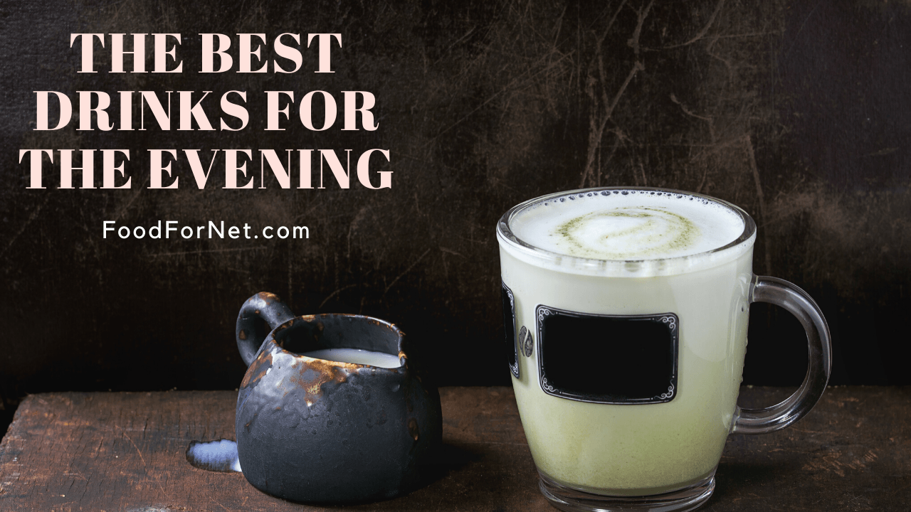 Best Drinks To Drink In The Evening To Help You Take A Load Off | Food ...