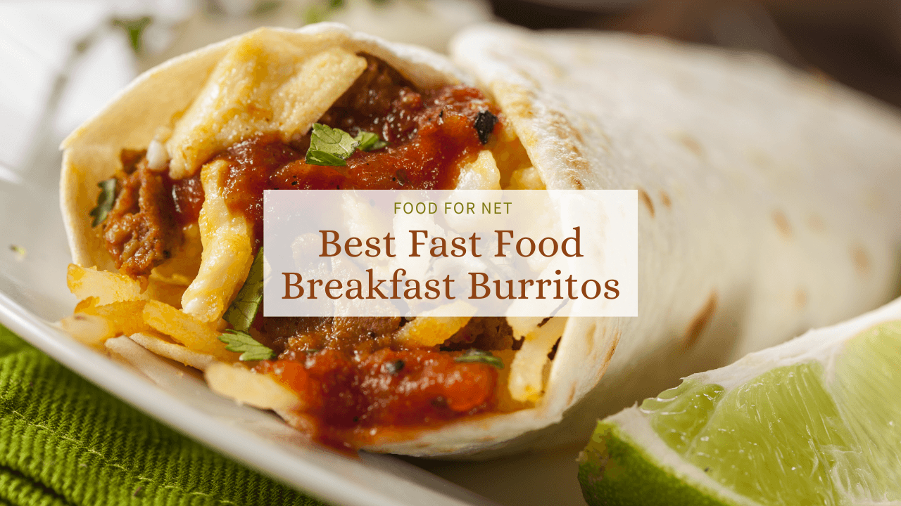 Best Fast Food Breakfast Burritos | Food For Net