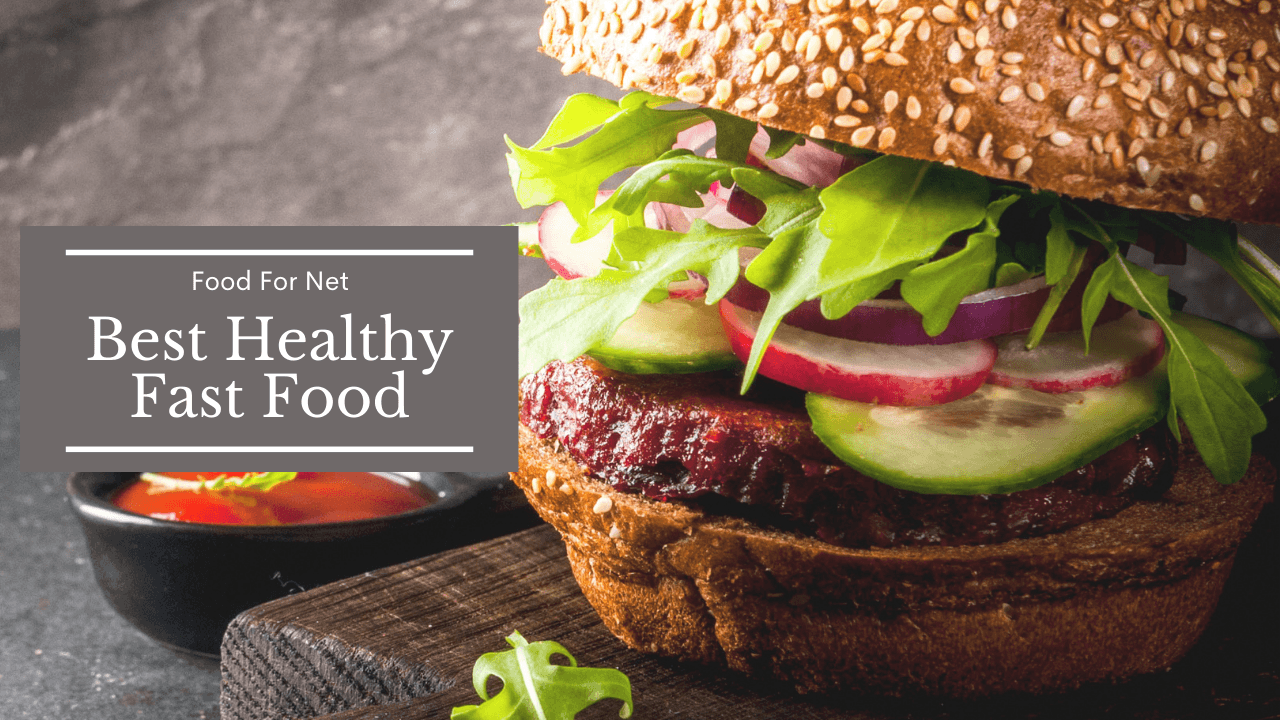 Best Healthy Fast Food | Food For Net
