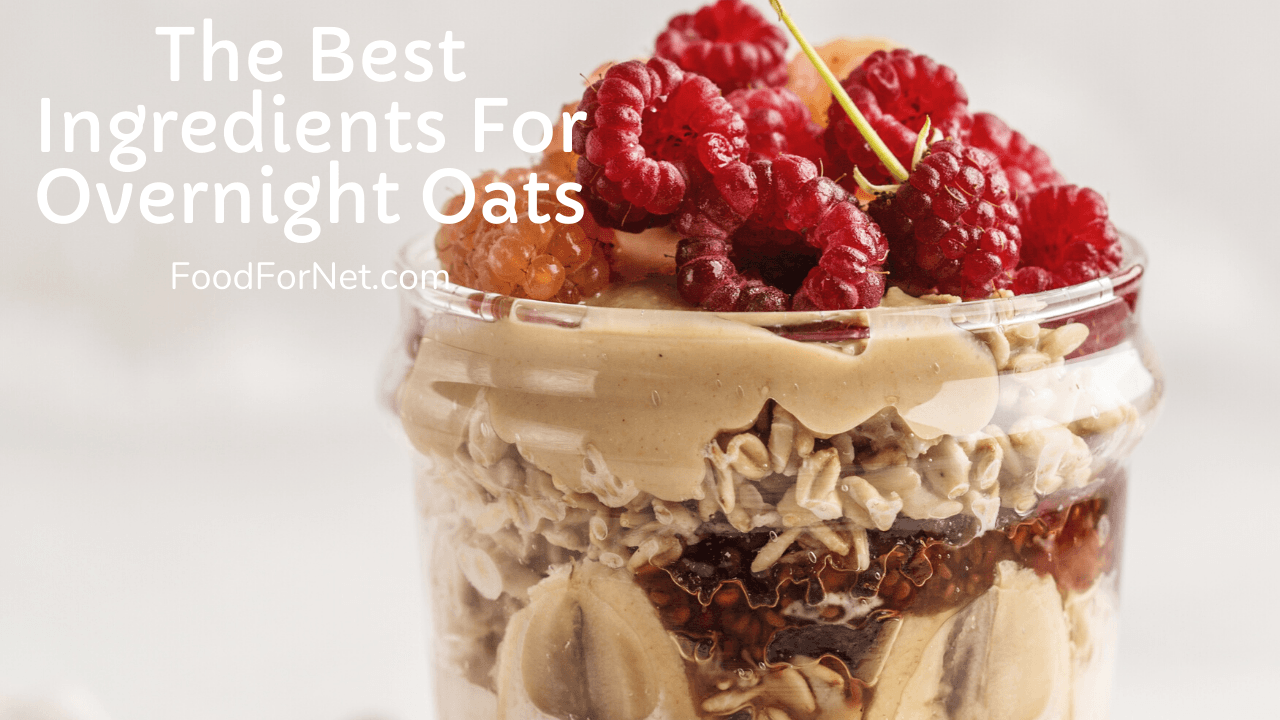 Best Ingredients For Overnight Oats That Give You A Tasty And ...