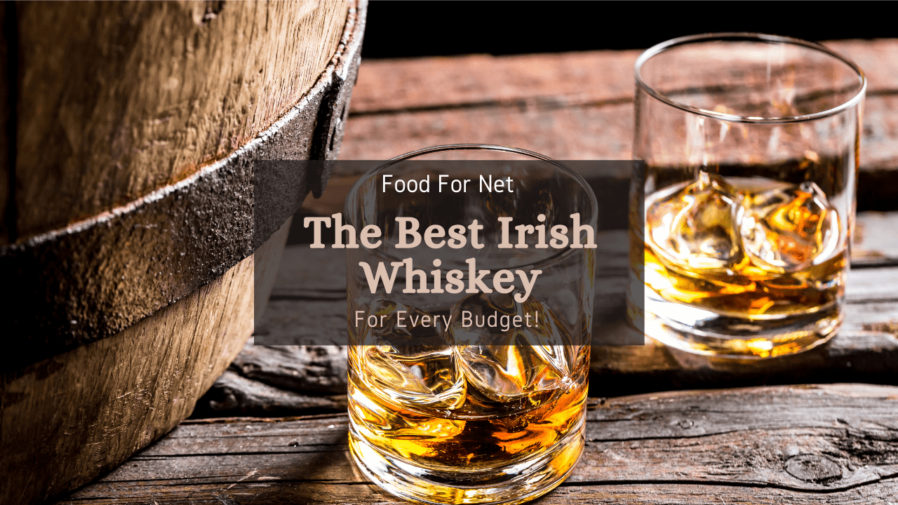 The Best Irish Whiskey For Every Budget | Food For Net