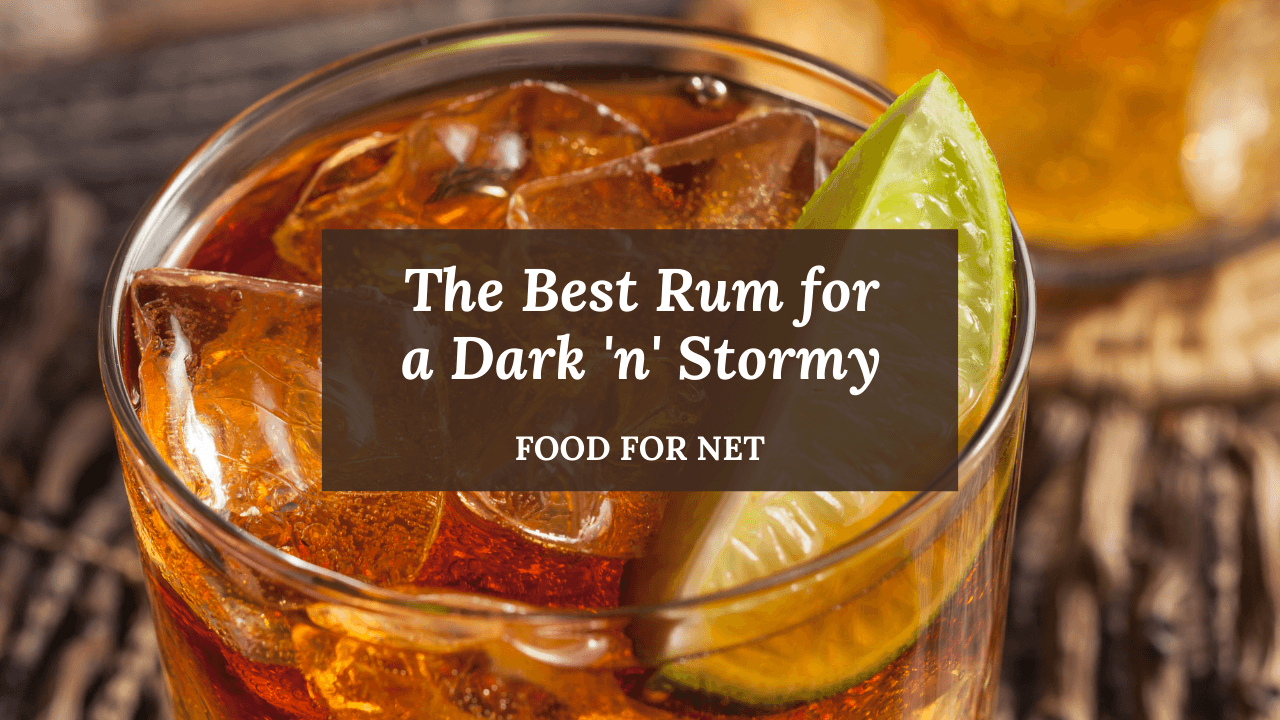 The Best Rum For a Dark ‘n’ Stormy | Food For Net