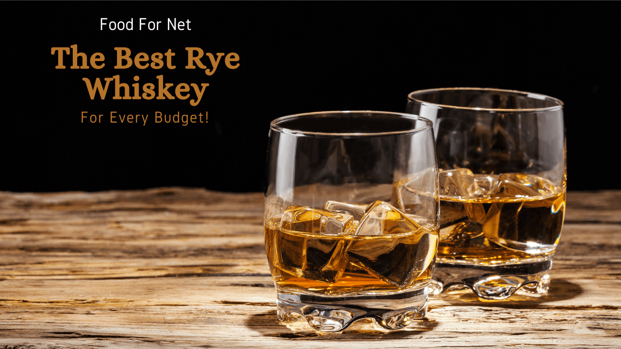 The Best Rye Whiskey For Every Budget | Food For Net