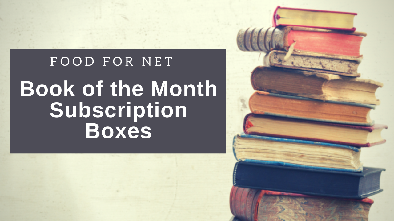 7 Book of the Month Subscription Boxes | Food For Net