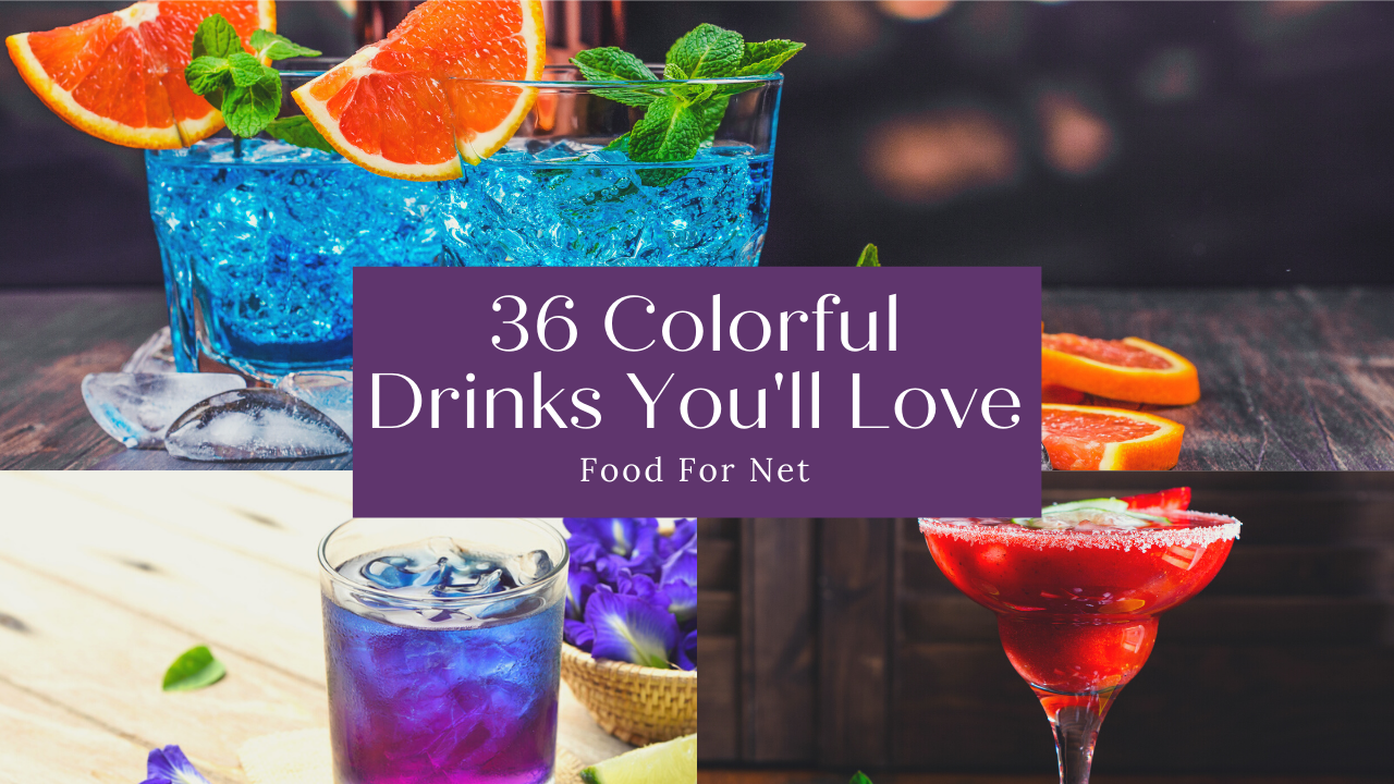 36 Colorful Drinks To Make Your Night Come Alive | Food For Net