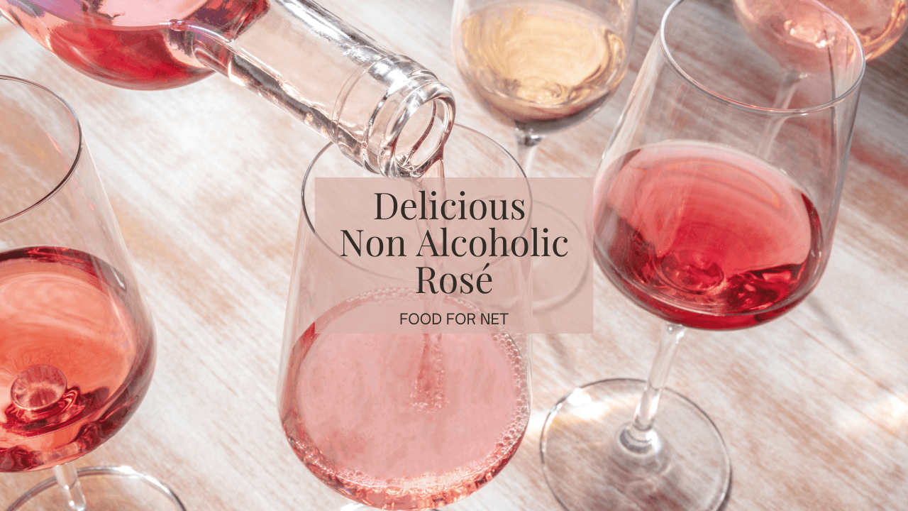 Non Alcoholic Rosé Brands That Actually Taste Good | Food For Net