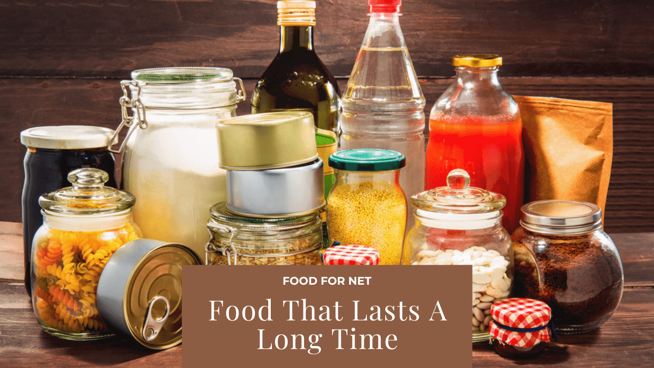 Food That Lasts A Long Time So You Can Stock Up | Food For Net
