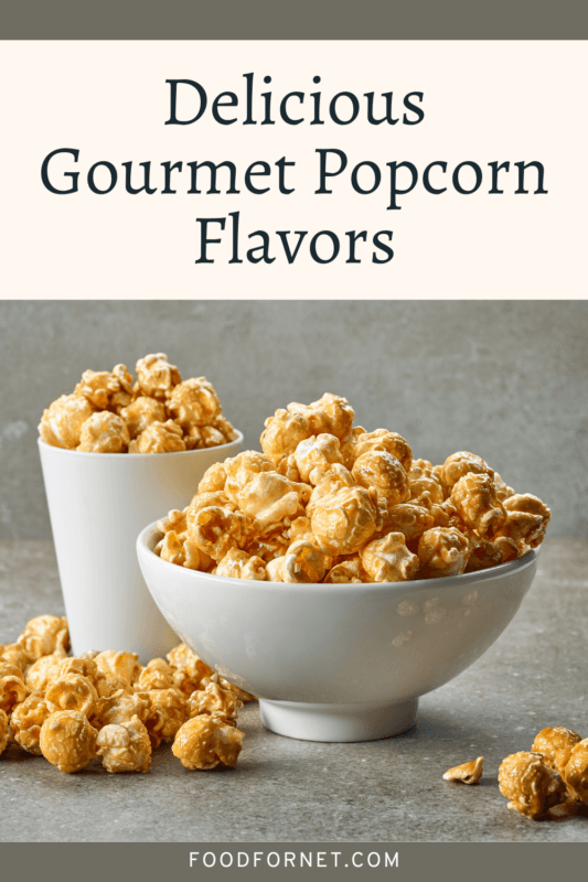 22 Gourmet Popcorn Flavors For A Refined Popcorn Experience | Food For Net