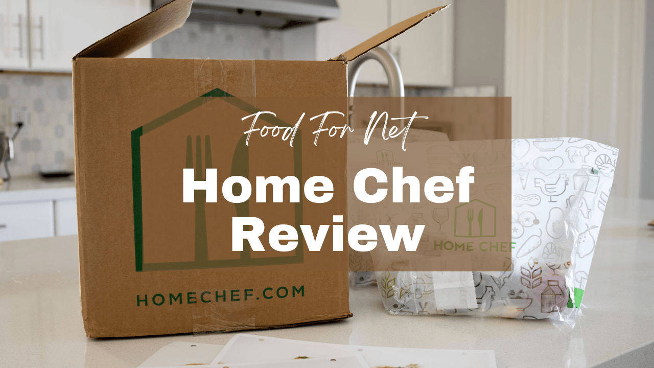 Home Chef Review: Do They Belong On Your Doorstep? | Food For Net