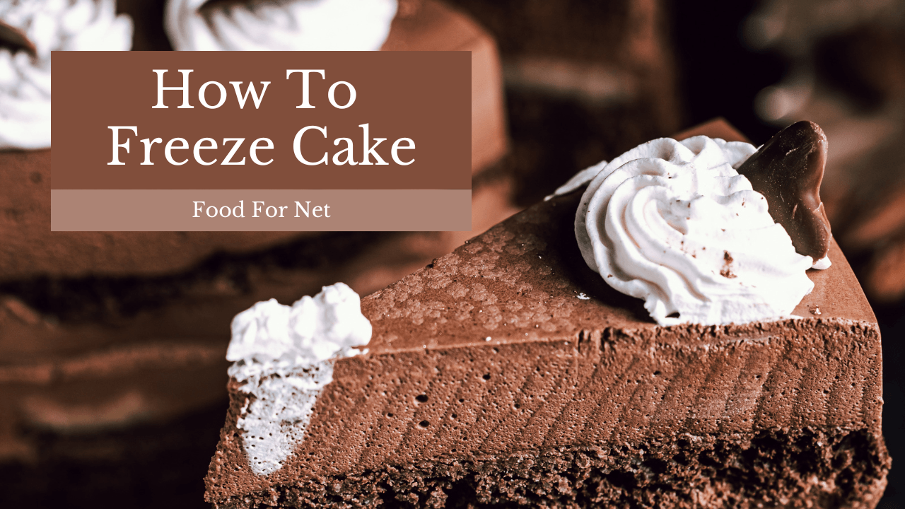How To Freeze Cake | Food For Net