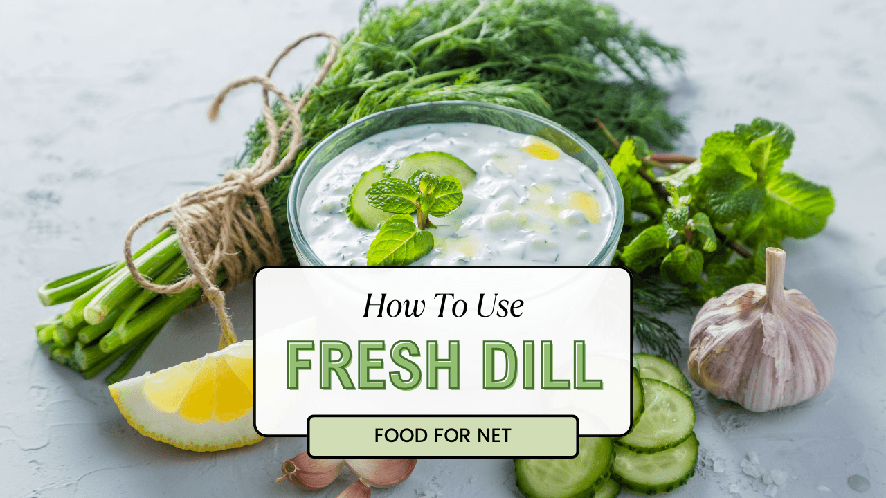 How To Use Fresh Dill | Food For Net