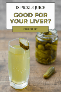Is Pickle Juice Good For Your Liver? | Food For Net