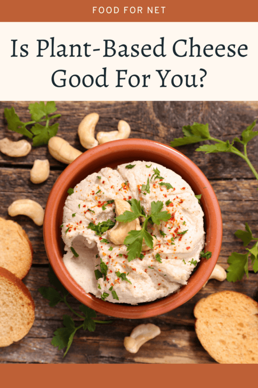 Is Plant-Based Cheese Good For You? | Food For Net