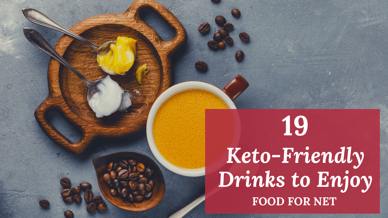 19 Keto-Friendly Drinks To Give You Plenty Of Variety | Food For Net