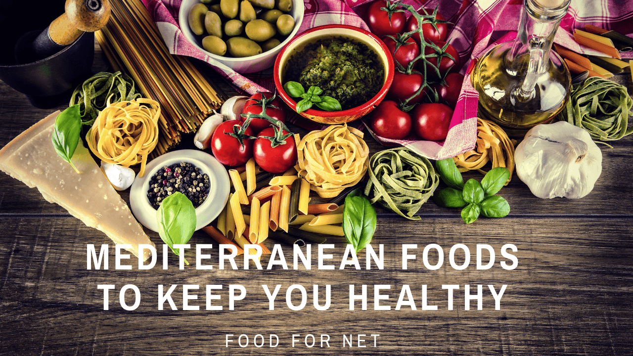 20 Mediterranean Foods To Improve Your Health And Your Mood | Food For Net