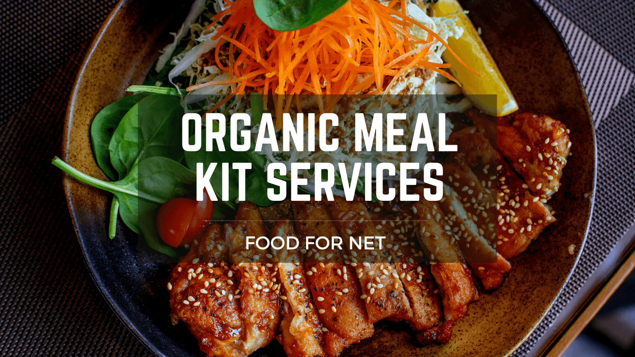 7 Organic Meal Kits For Fast, Healthy Dinners | Food For Net