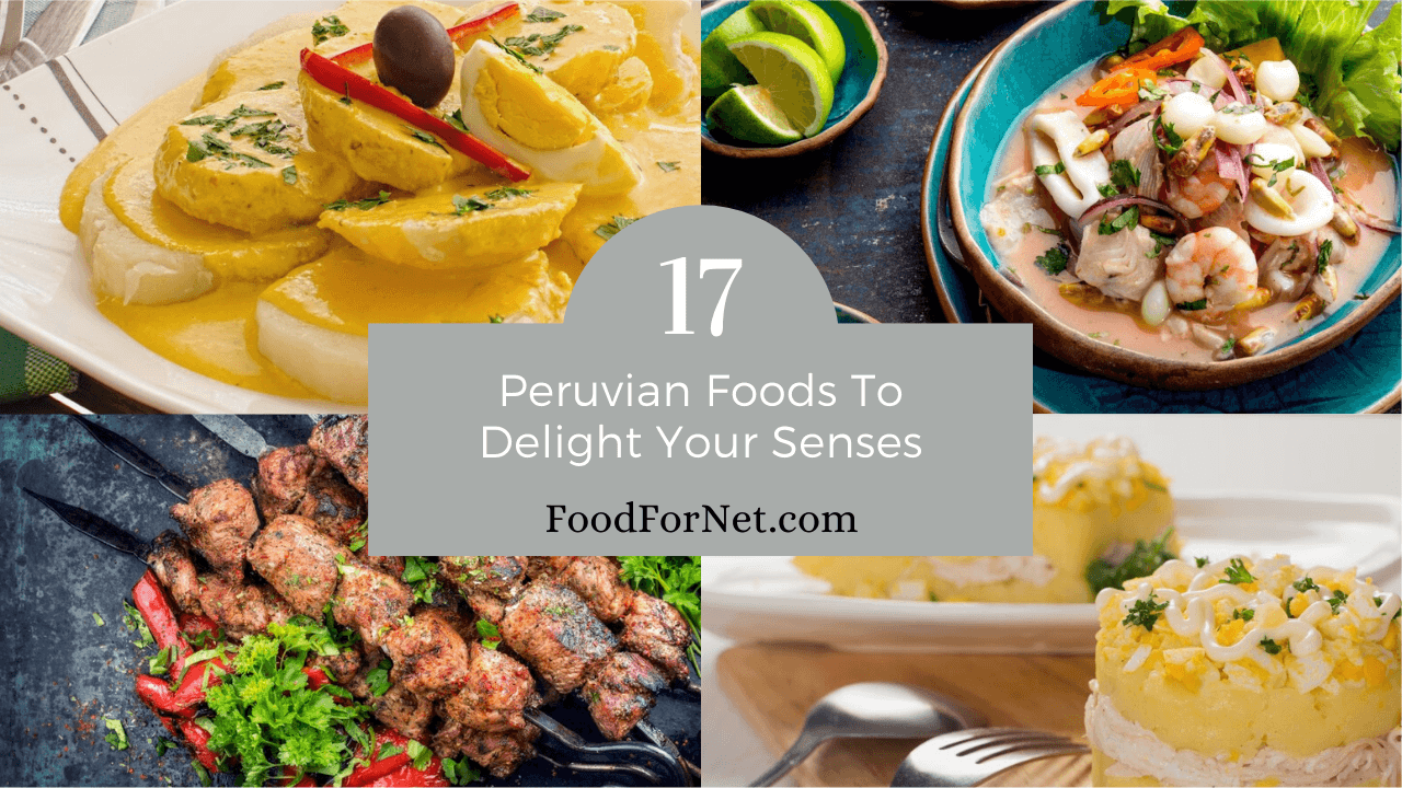 Peruvian Food That Will Delight All Your Senses | Food For Net
