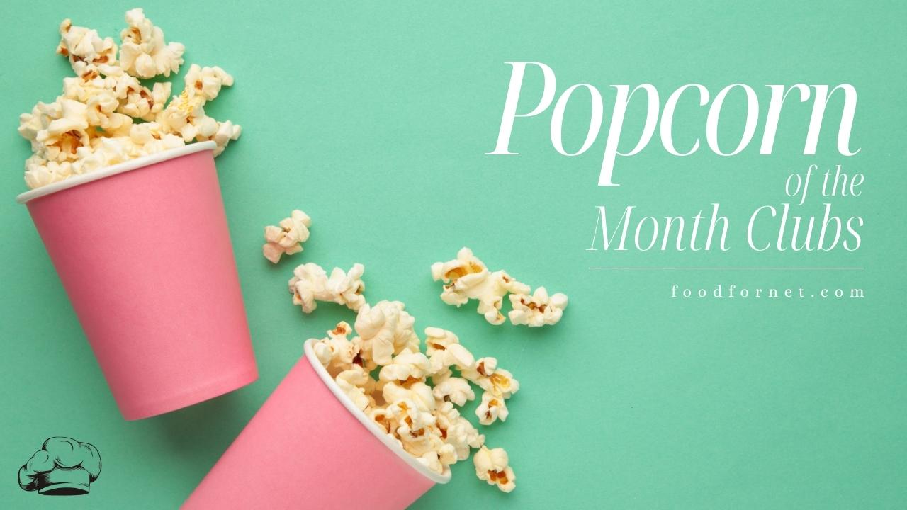 Top 19 Popcorn of the Month Clubs | Food For Net