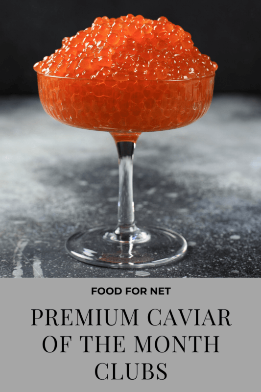 4 Premium Caviar of the Month Clubs + Gift Baskets | Food For Net