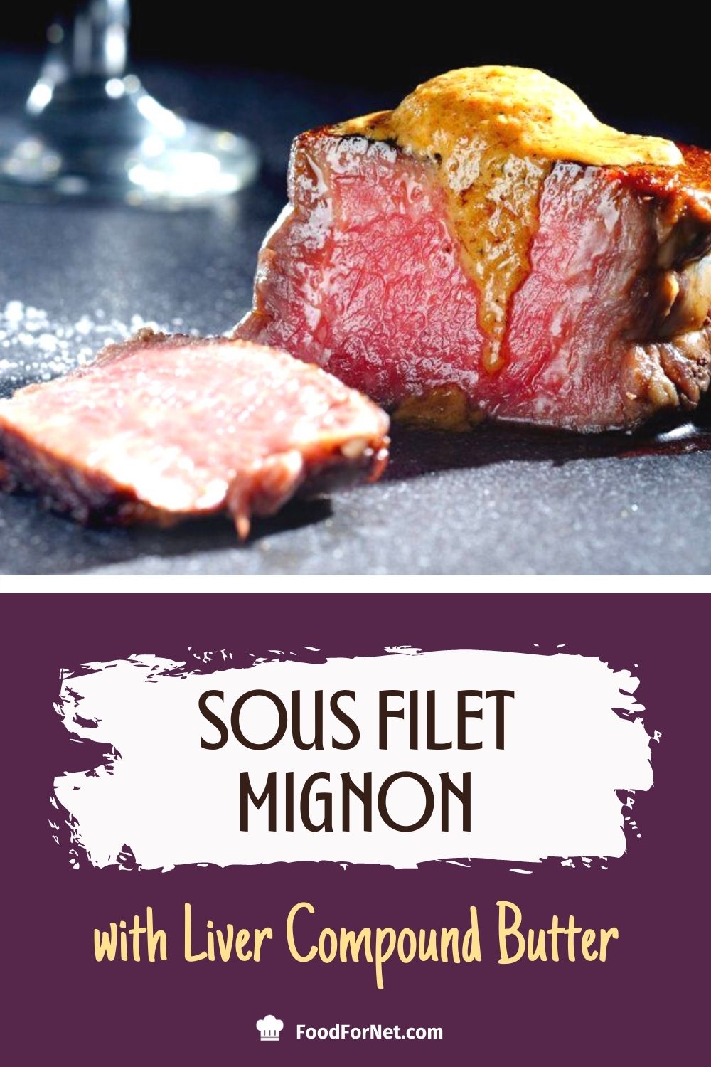 Sous Filet Mignon with Liver Compound Butter | Food For Net