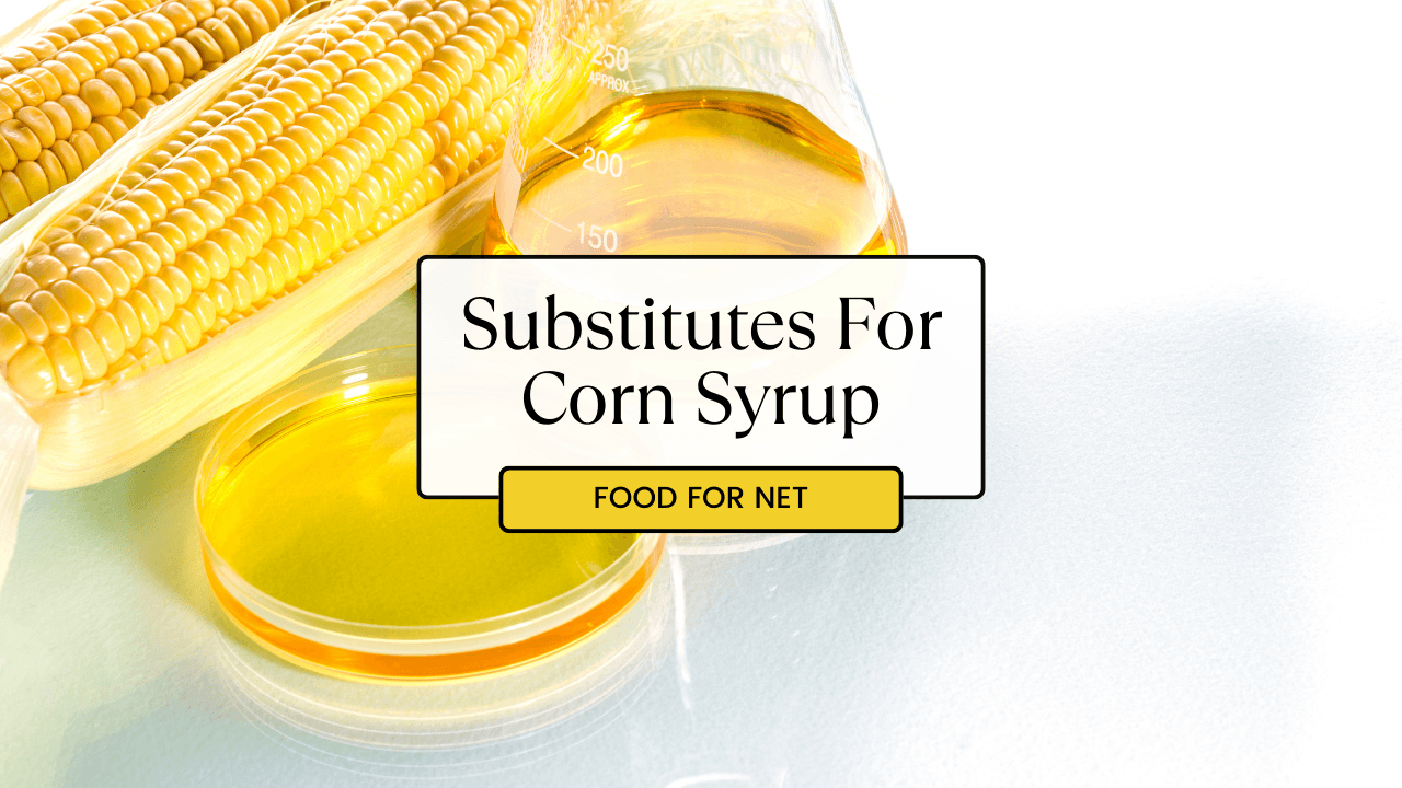 Substitutes For Corn Syrup | Food For Net