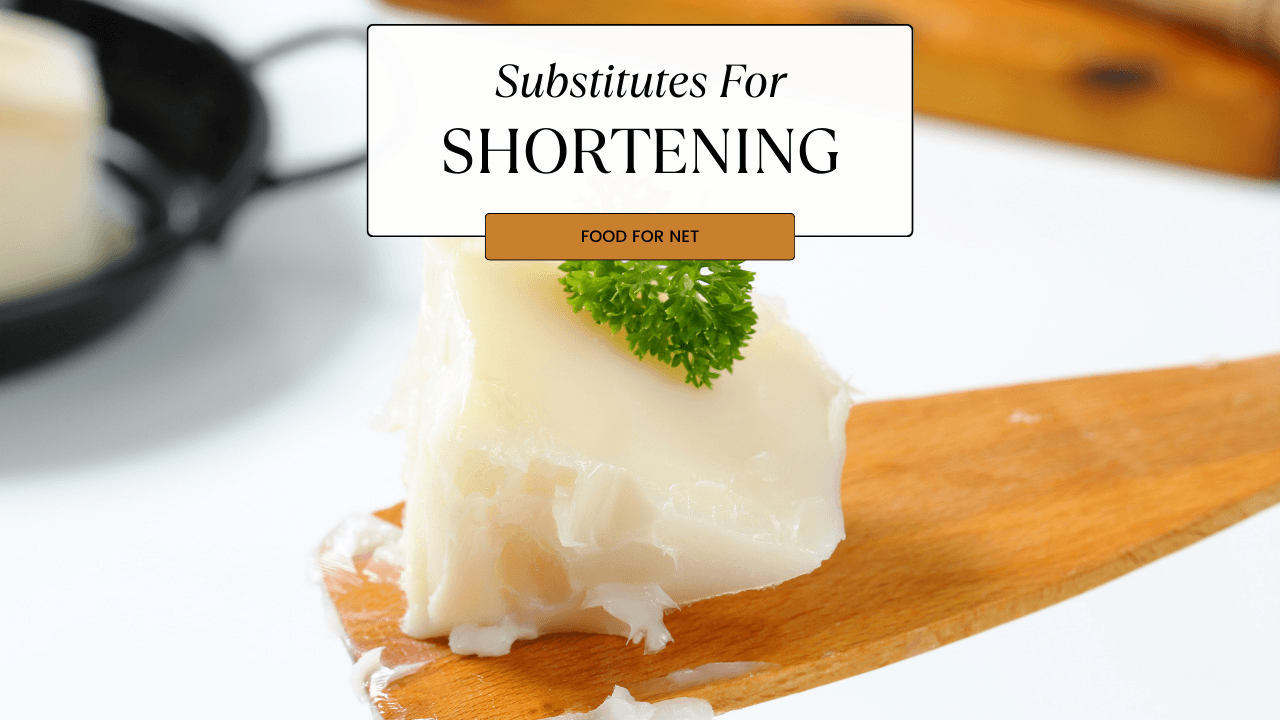 Substitutes For Shortening | Food For Net