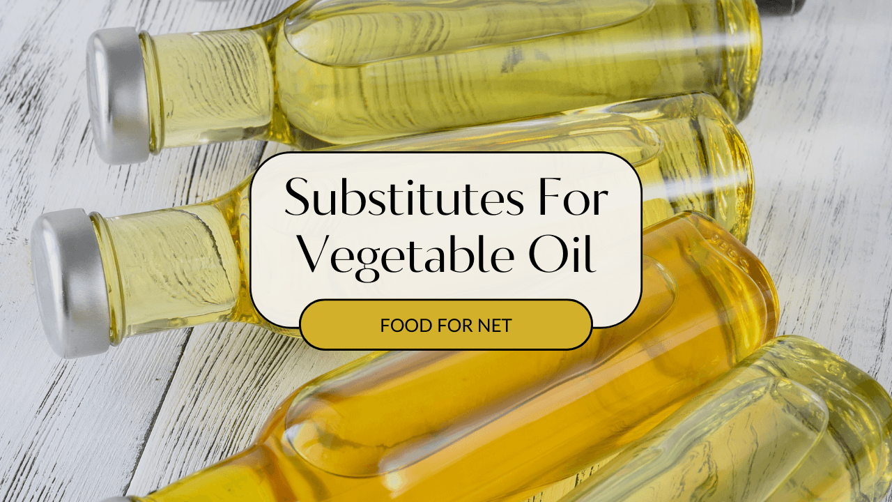 Substitutes For Vegetable Oil | Food For Net