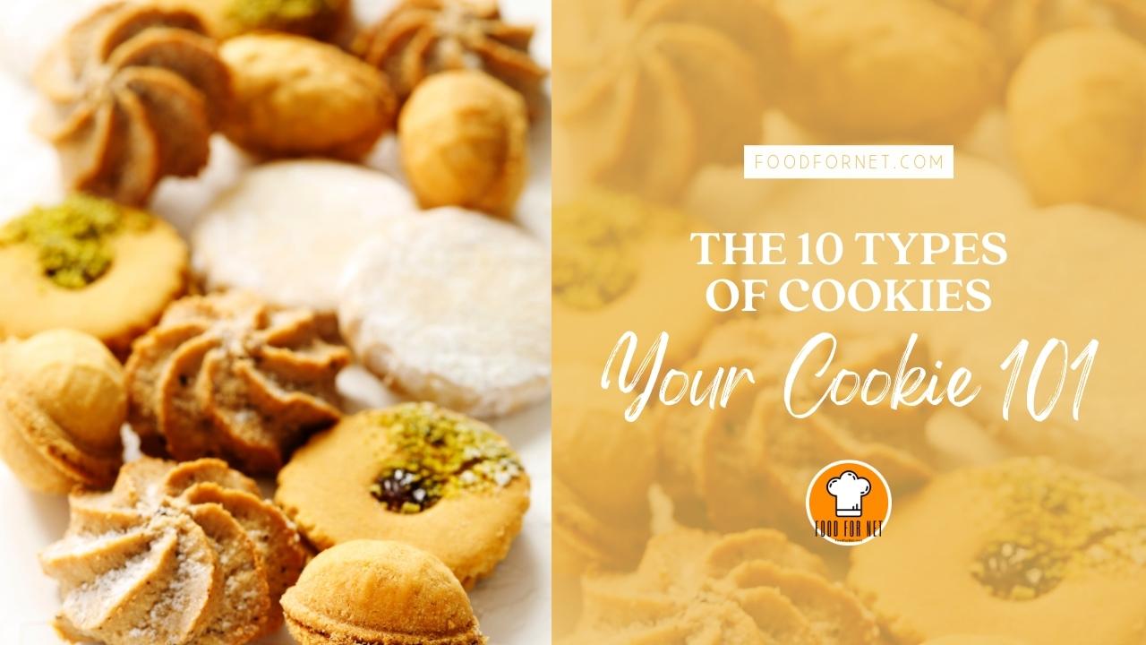 The 10 Types of Cookies: Your Cookie 101 | Food For Net