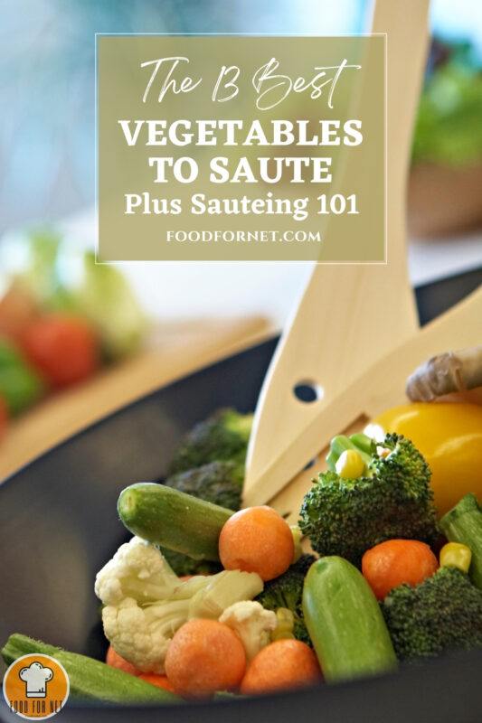 The 13 Best Vegetables to Sauté Plus Sautéing 101 | Food For Net