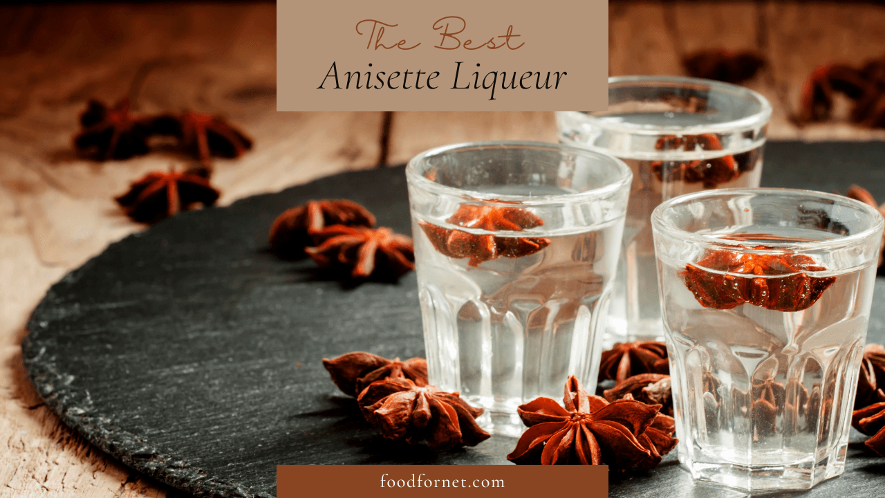The Best Anisette Liqueur | Food For Net