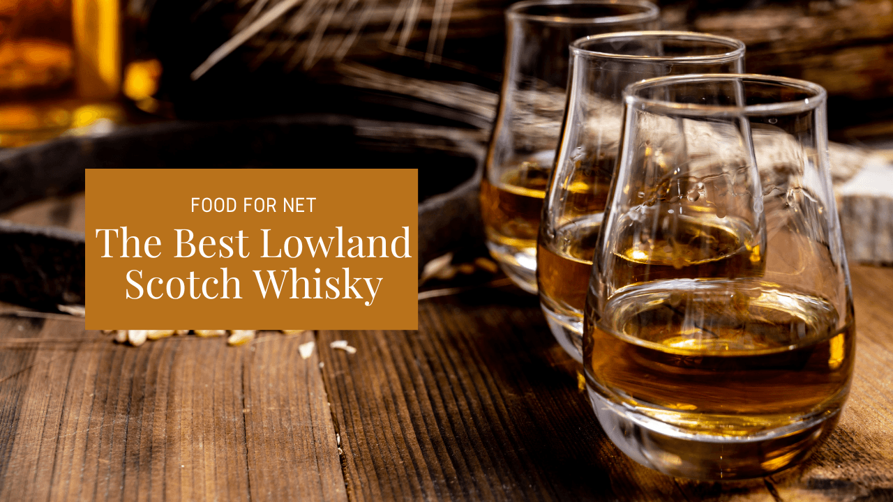 The Best Lowland Scotch Distilleries | Food For Net