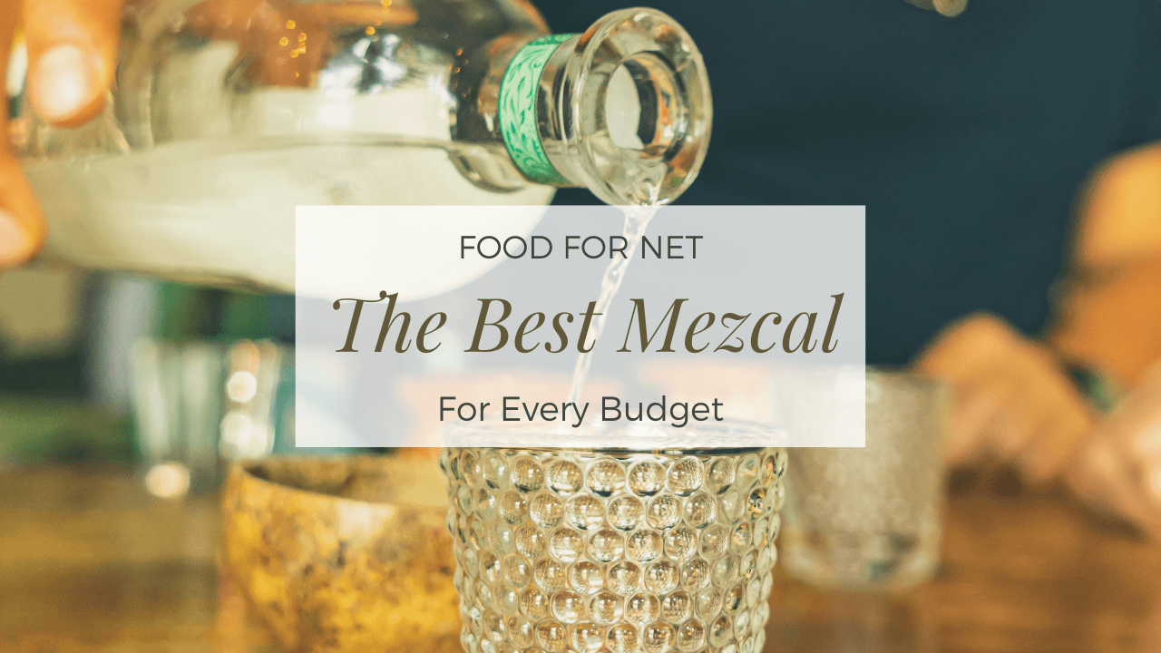The Best Mezcal For Every Budget | Food For Net