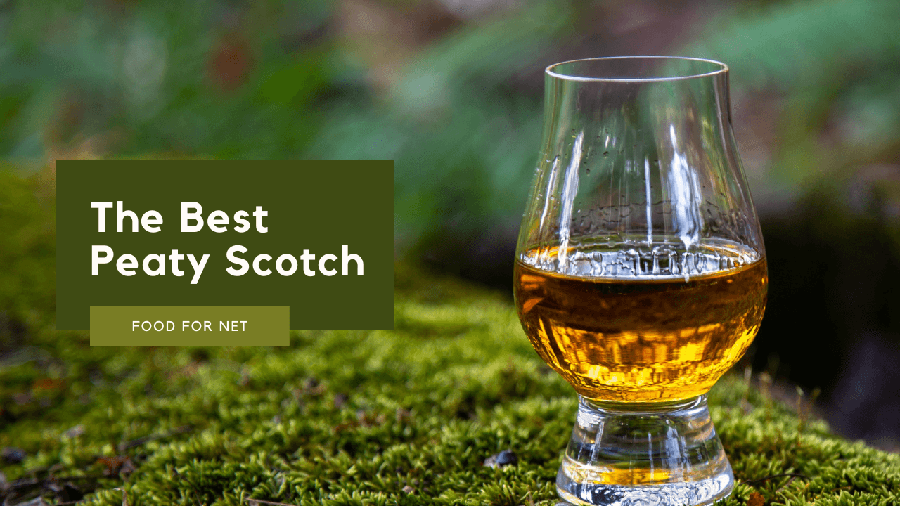 The Best Peaty Scotch You’ll Ever Experience | Food For Net