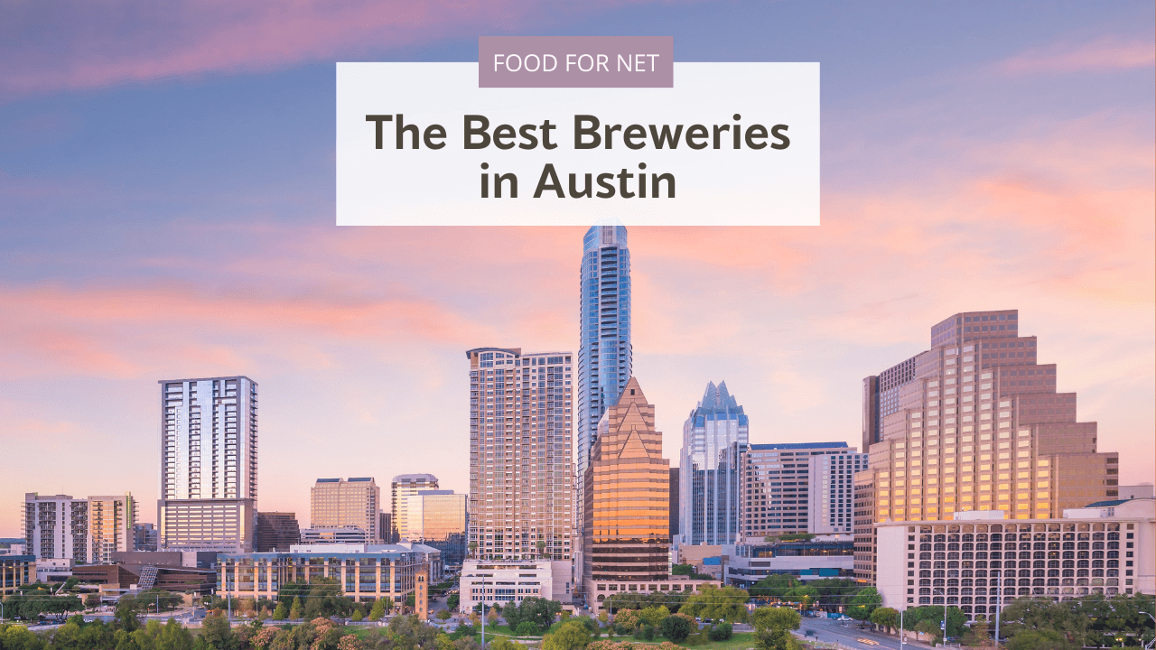 The Best Breweries In Austin | Food For Net