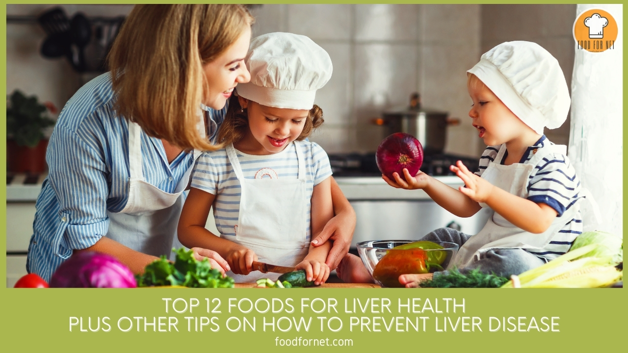 Top 15 Foods for Liver Health Plus Other Tips On How to Prevent Liver ...