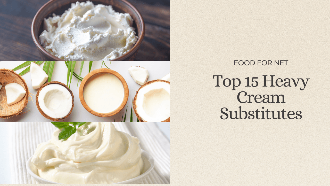 Top 15 Substitutes for Heavy Cream | Food For Net