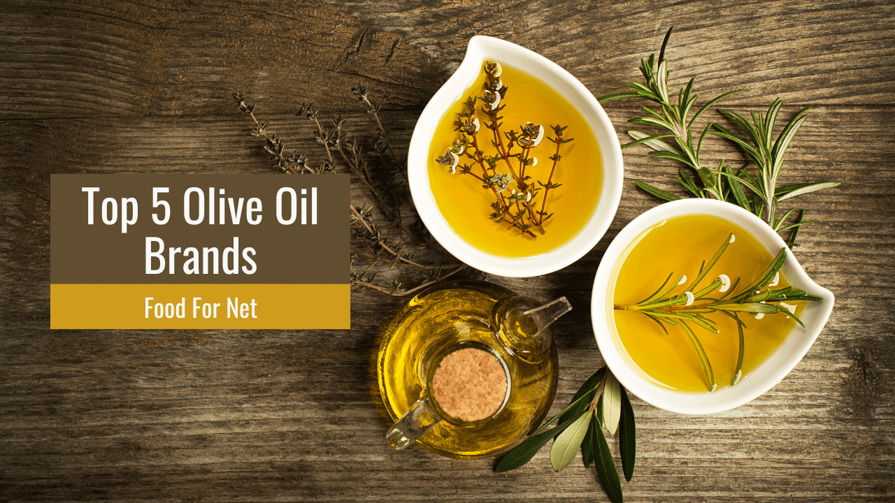 5 Best Olive Oil Brands | Food For Net